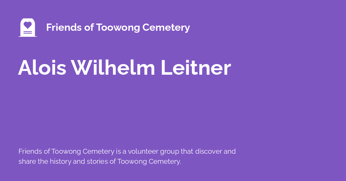 Alois Wilhelm Leitner - Friends of Toowong Cemetery