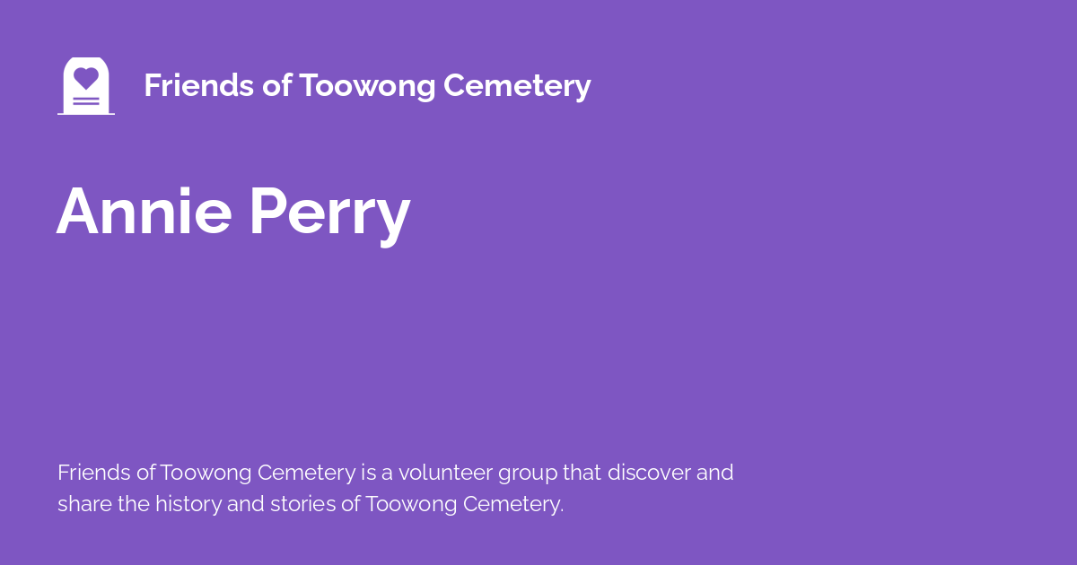Annie Perry - Friends of Toowong Cemetery