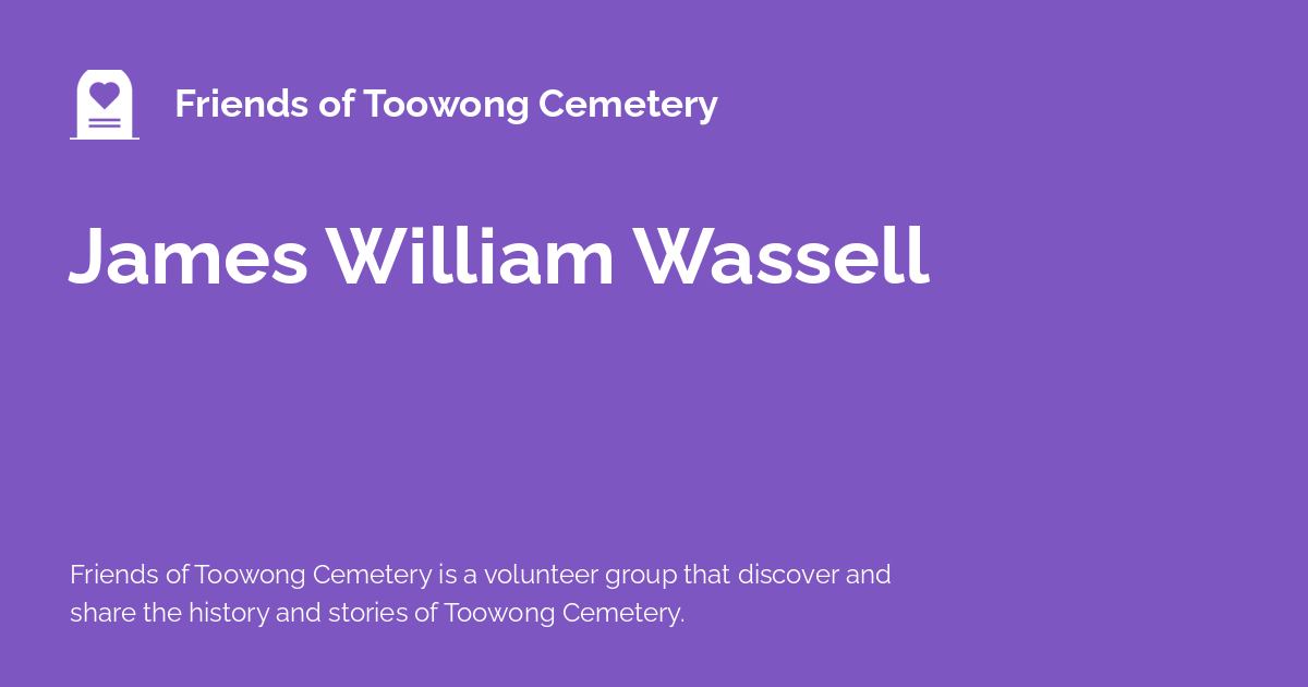 James William Wassell - Friends of Toowong Cemetery