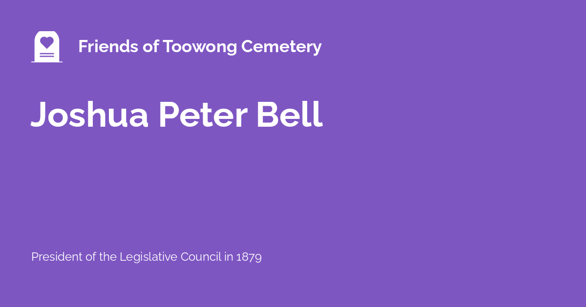 Joshua Peter Bell - Friends of Toowong Cemetery