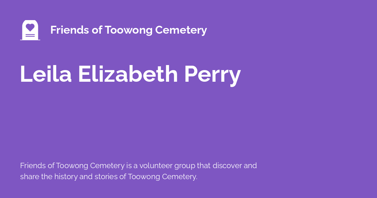 Leila Elizabeth Perry - Friends of Toowong Cemetery