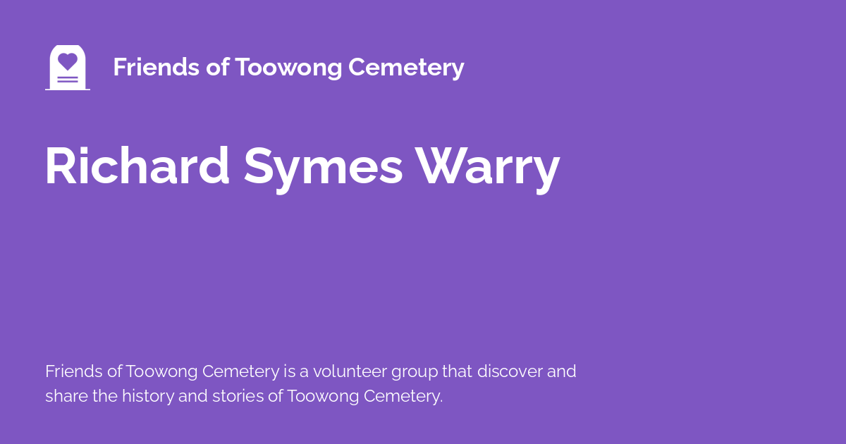 Richard Symes Warry - Friends of Toowong Cemetery